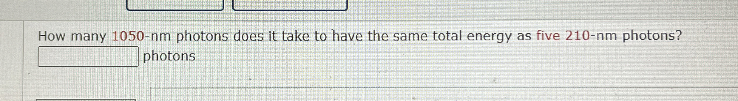 Solved How many 1050-nm ﻿photons does it take to have the | Chegg.com