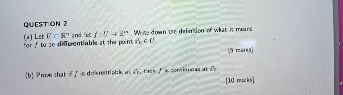 Solved QUESTION 2 (a) Let U⊂Rn and let f:U→Rm. Write down | Chegg.com