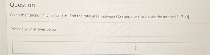 Solved QuestionGiven the function f(x) = 2x + 6, find the | Chegg.com