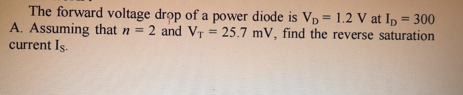 Solved The forward voltage drpp of a power diode is VD=1.2 V | Chegg.com