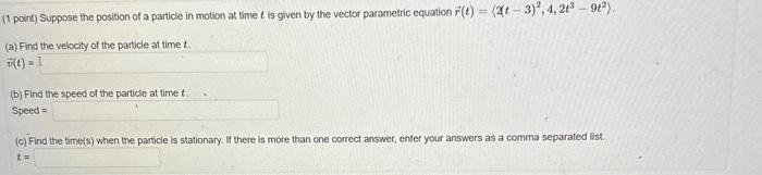 Solved (1 point) Suppose the position of a particle in | Chegg.com