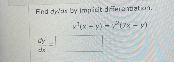 Solved Find dy/dx by implicit differentiation. | Chegg.com