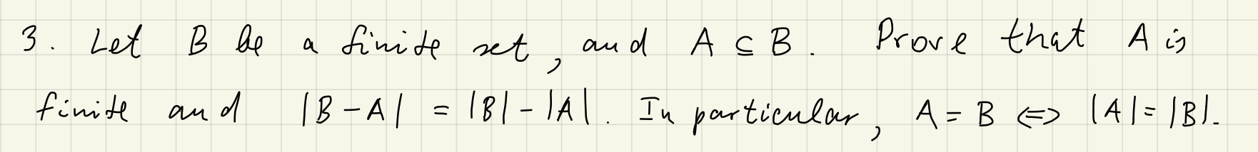 Solved Let B ﻿be a finite set, and AsubeB. Prove that A | Chegg.com