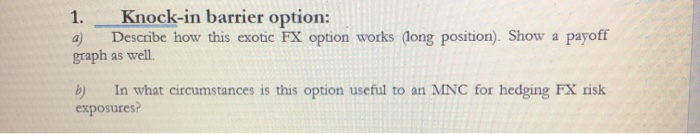 1. Knock-in barrier option: a) Describe how this | Chegg.com