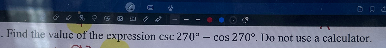 Solved Find the value of the expression csc270°-cos270°. ﻿Do | Chegg.com