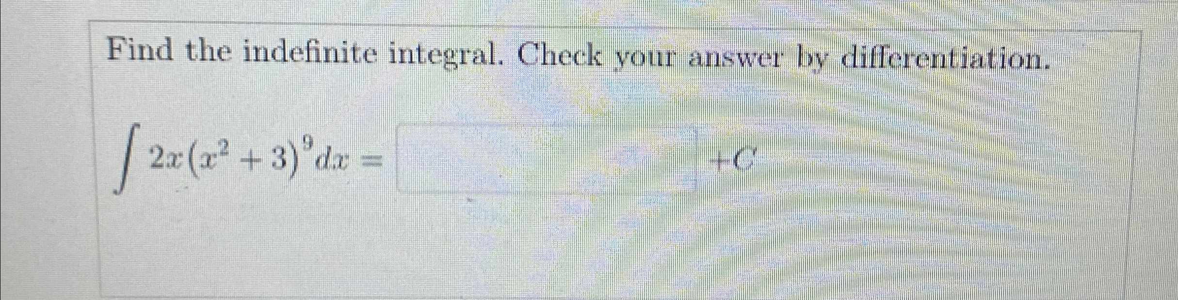 Solved Find the indefinite integral. Check your answer by | Chegg.com