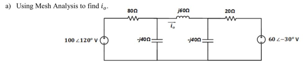 Solved a) ﻿Using Mesh Analysis to find io. | Chegg.com