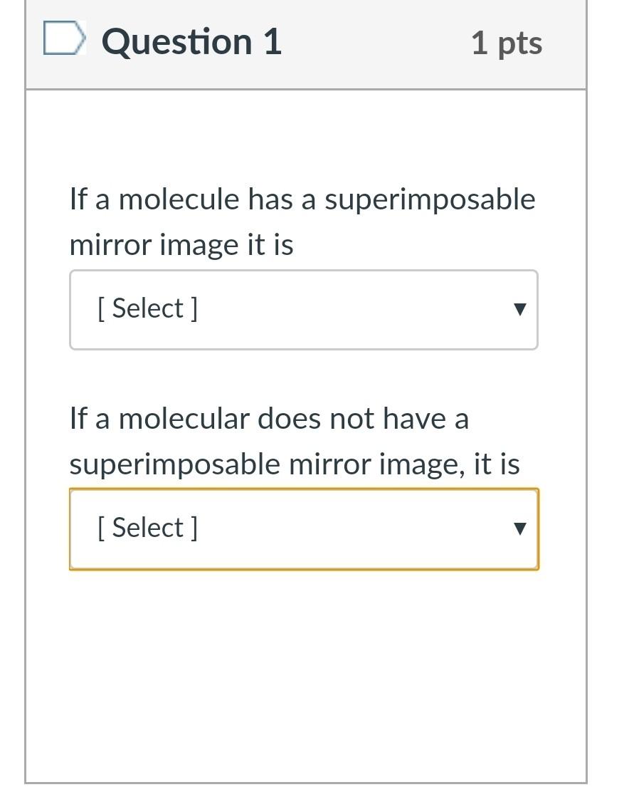 Solved Question 1 1 pts If a molecule has a superimposable | Chegg.com
