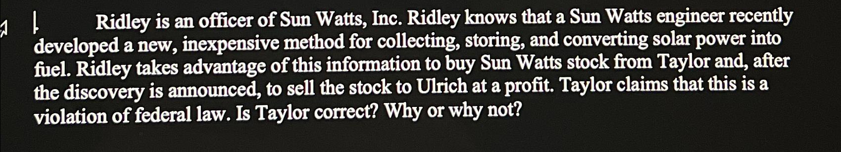 Solved ! ﻿Ridley is an officer of Sun Watts, Inc. Ridley | Chegg.com