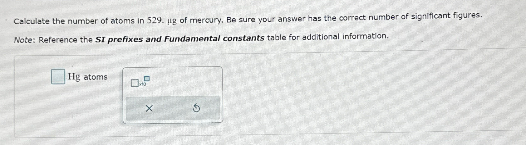 Solved Calculate the number of atoms in 529. μg ﻿of mercury. | Chegg.com