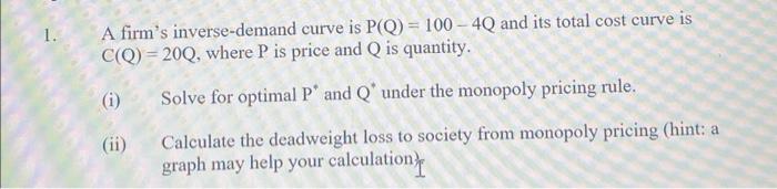 Solved A firm's inverse-demand curve is P(Q)=100−4Q and its | Chegg.com