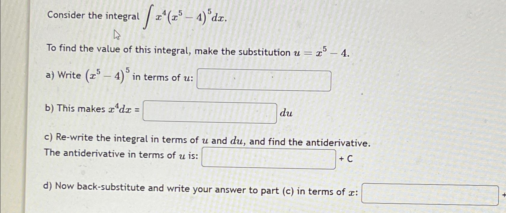 Solved Consider the integral ∫﻿﻿x4(x5-4)5dxTo find the value | Chegg.com