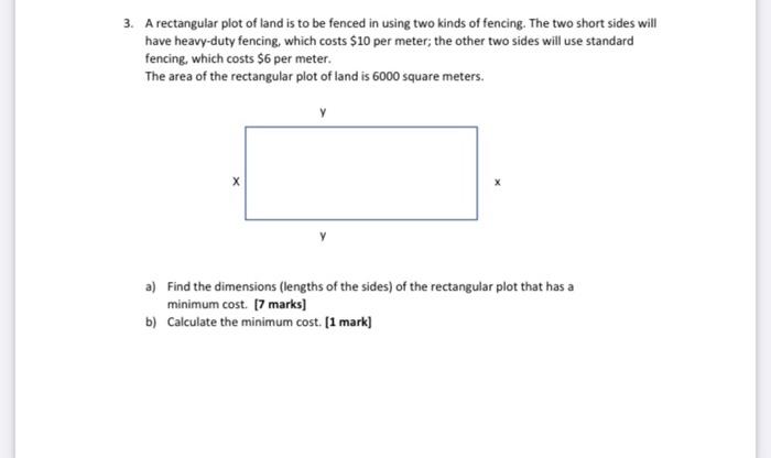 Solved 3. A rectangular plot of land is to be fenced in | Chegg.com