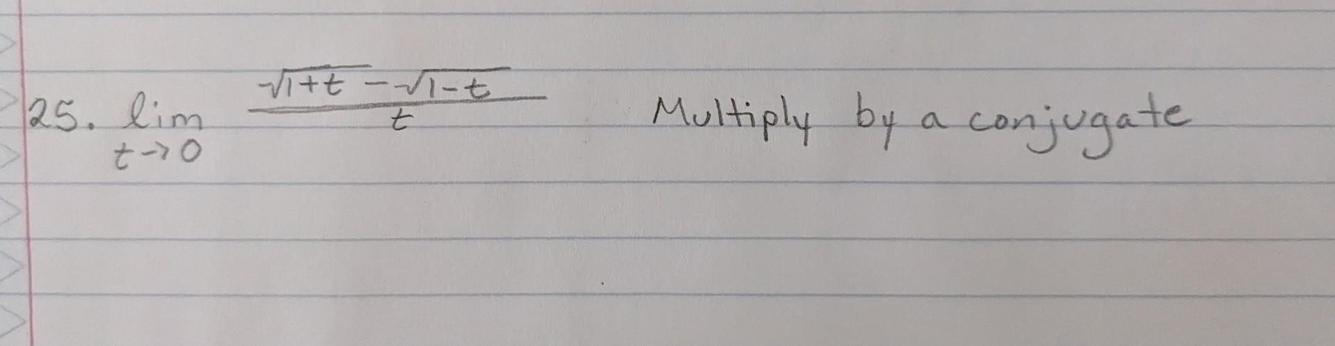 Solved Multiply by a conjugate to find lim t -> 0 ((sqrt 1 - | Chegg.com