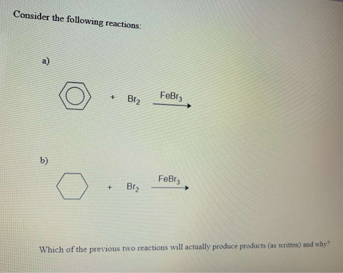 Solved Consider the following reactions: Br, FeBr, FeBr3 Br | Chegg.com
