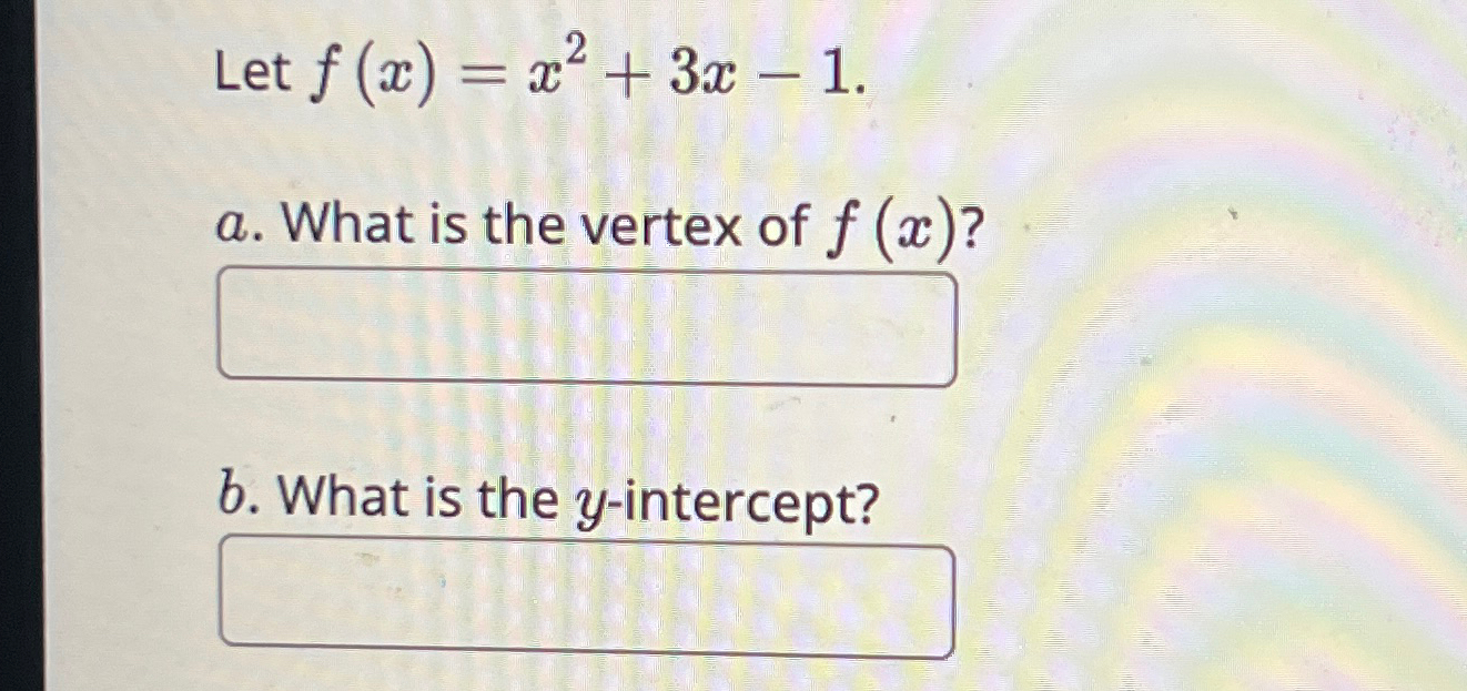 Solved Let f(x)=x2+3x-1.a. ﻿What is the vertex of f(x) ?b. | Chegg.com