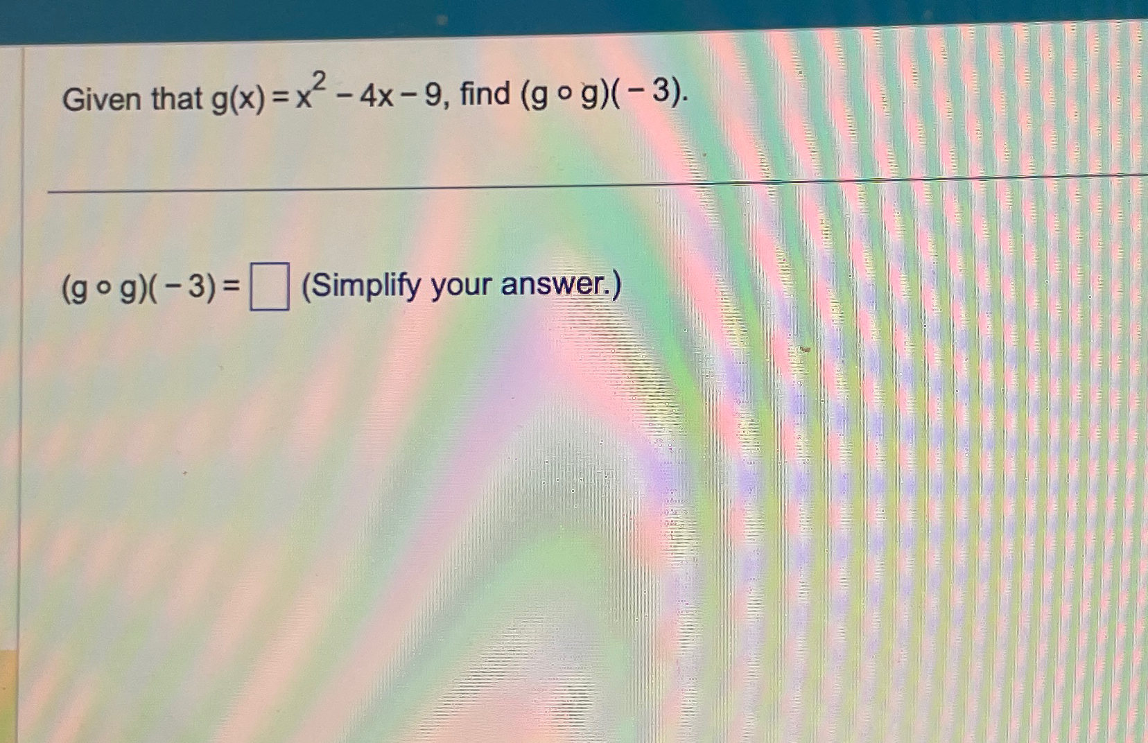 Solved Given that g(x)=x2-4x-9, ﻿find (g@g)(-3) ﻿Simplify | Chegg.com