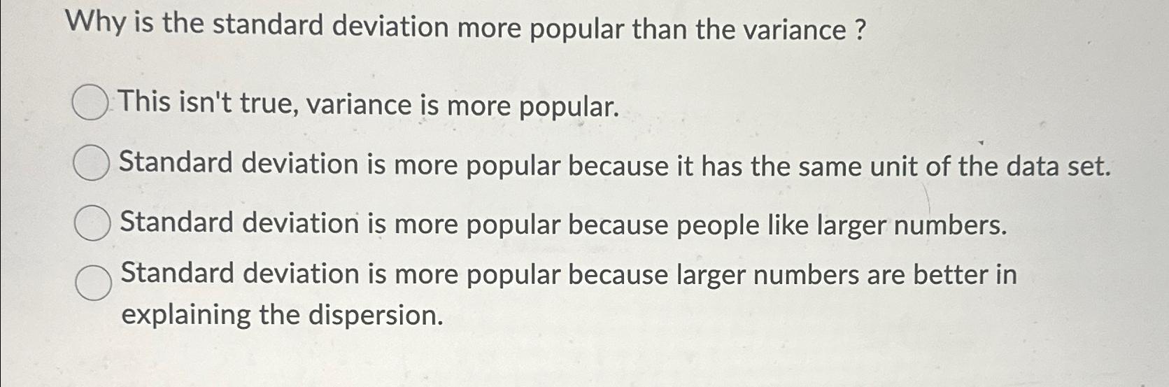 Solved Why is the standard deviation more popular than the | Chegg.com