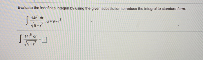 Solved Evaluate the indefinite integral by using the given | Chegg.com