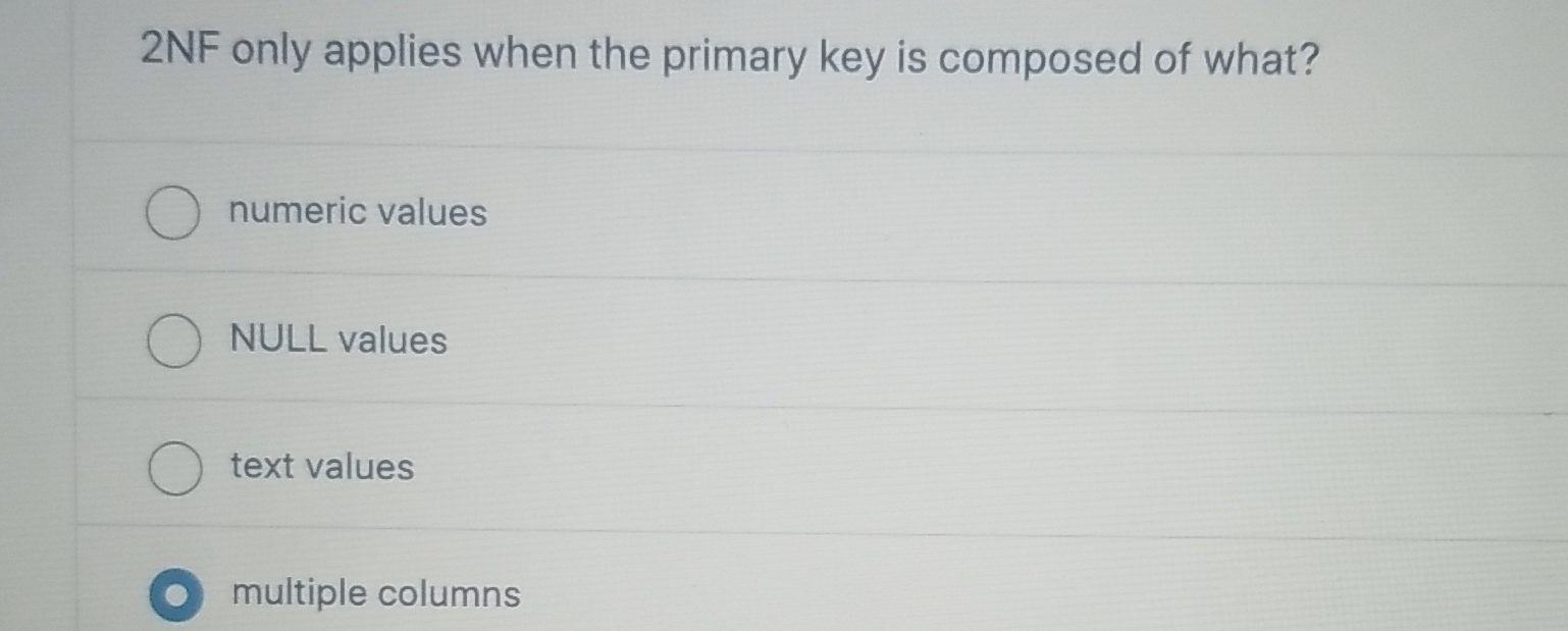Solved 2NF ﻿only applies when the primary key is composed of | Chegg.com