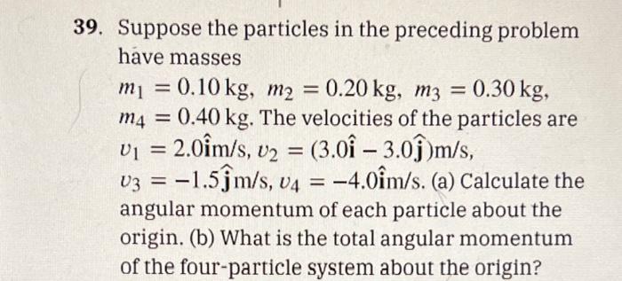 Solved 39. Suppose the particles in the preceding problem | Chegg.com