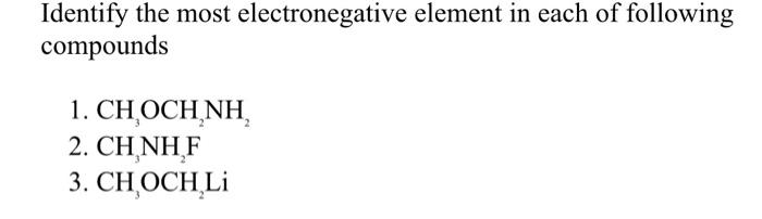 Solved Identify the most electronegative element in each of | Chegg.com