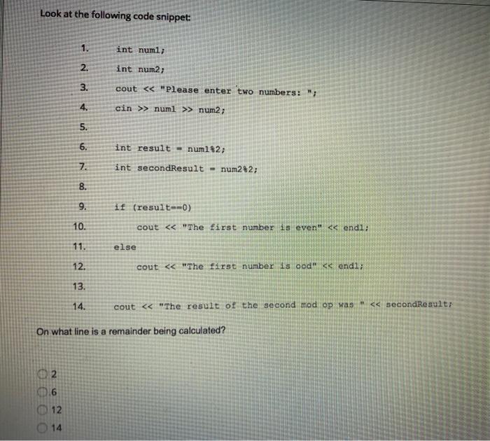 Solved Look at the following code snippet: 1. 2. int numl; | Chegg.com