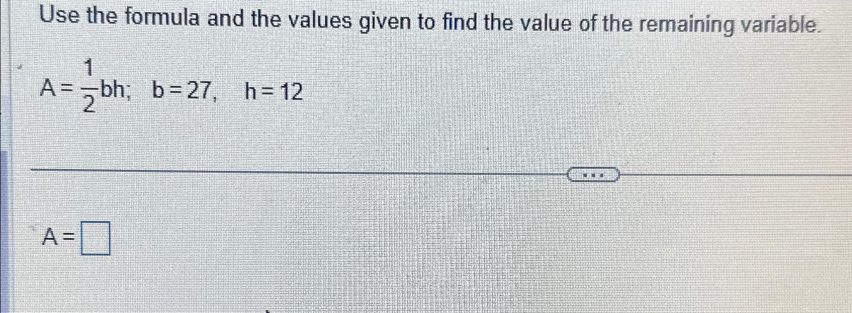 Solved Use the formula and the values given to find the | Chegg.com