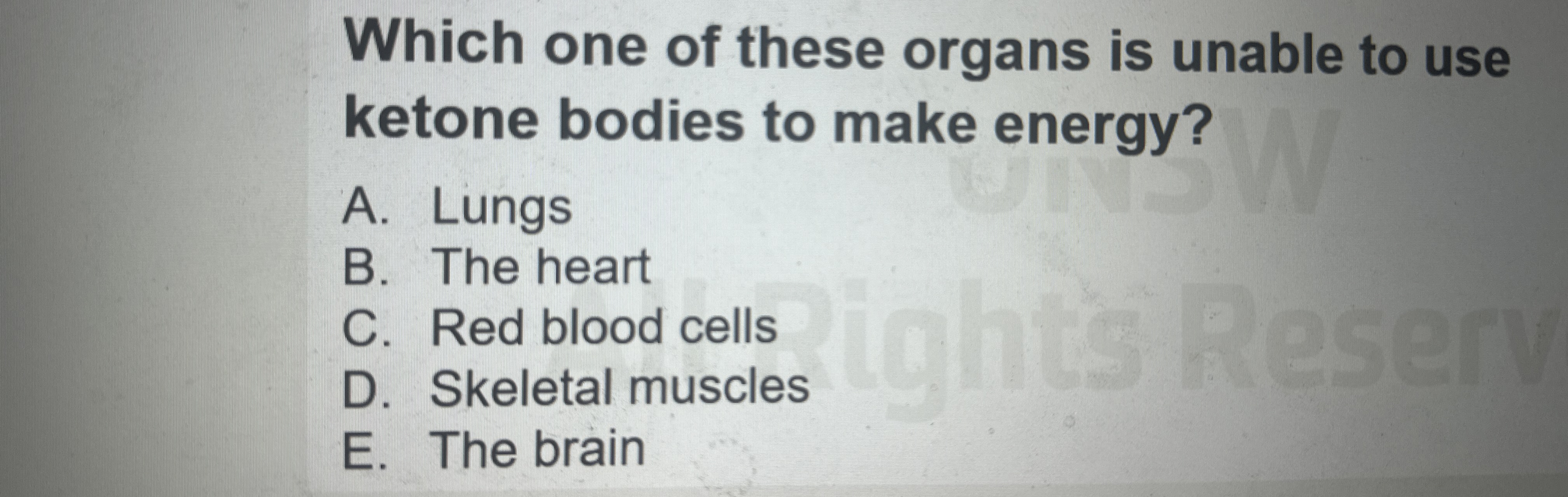 Solved Which one of these organs is unable to use ketone | Chegg.com