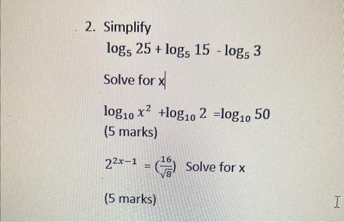 Solved 2. Simplify log525+log515−log53 Solve for x | Chegg.com