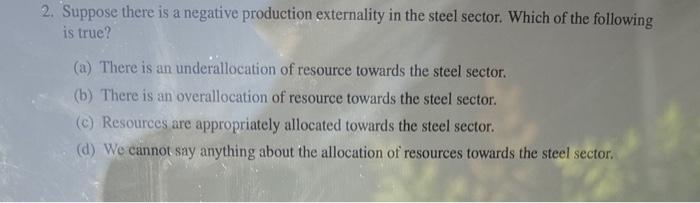 Solved 2. Suppose there is a negative production externality | Chegg.com