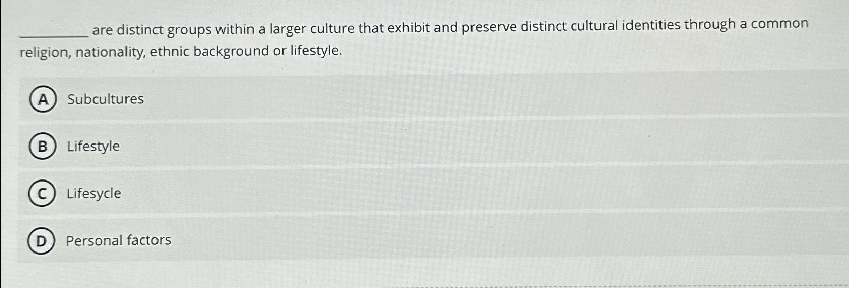 Solved are distinct groups within a larger culture that | Chegg.com
