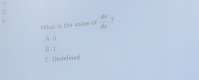 Solved What is the value of dxdx ?A 0B 1 | Chegg.com