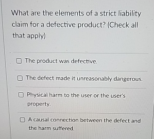 Solved What are the elements of a strict liability claim for | Chegg.com