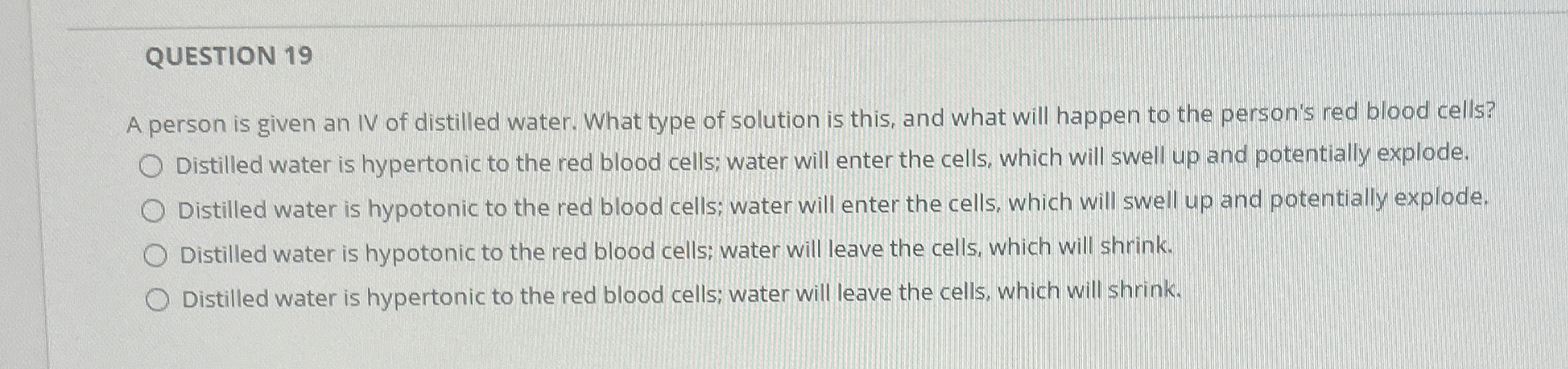 Solved QUESTION 19A person is given an IV of distilled | Chegg.com