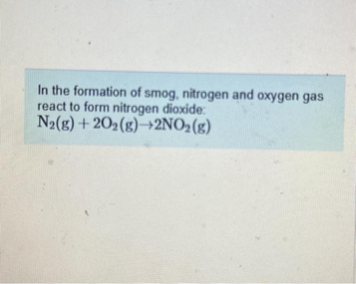 Solved In the formation of smog, nitrogen and oxygen gas | Chegg.com