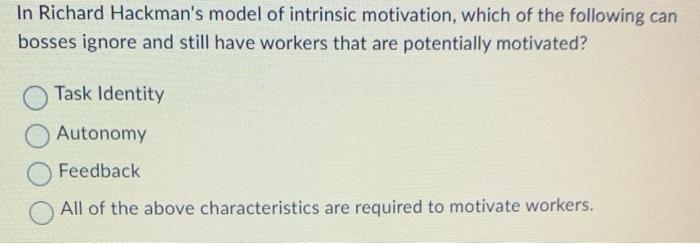 In Richard Hackman's model of intrinsic motivation, | Chegg.com