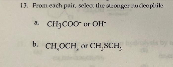 Solved 13. From each pair, select the stronger nucleophile. | Chegg.com