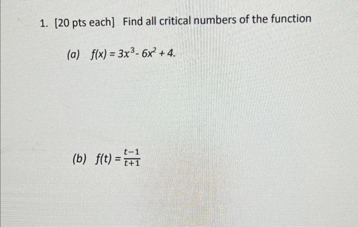 Solved 1. [ 20 pts each] Find all critical numbers of the | Chegg.com