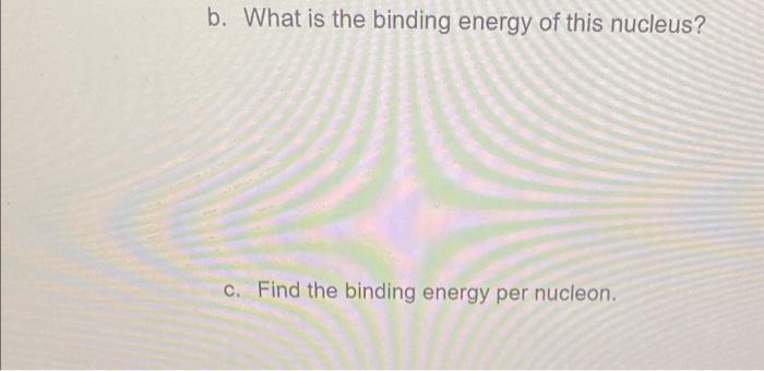 Solved 25. The mass of a C-12 nucleus is 12.00000 units. a. | Chegg.com