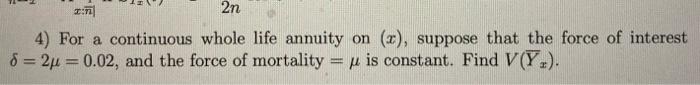 Solved 4) For a continuous whole life annuity on (x), | Chegg.com