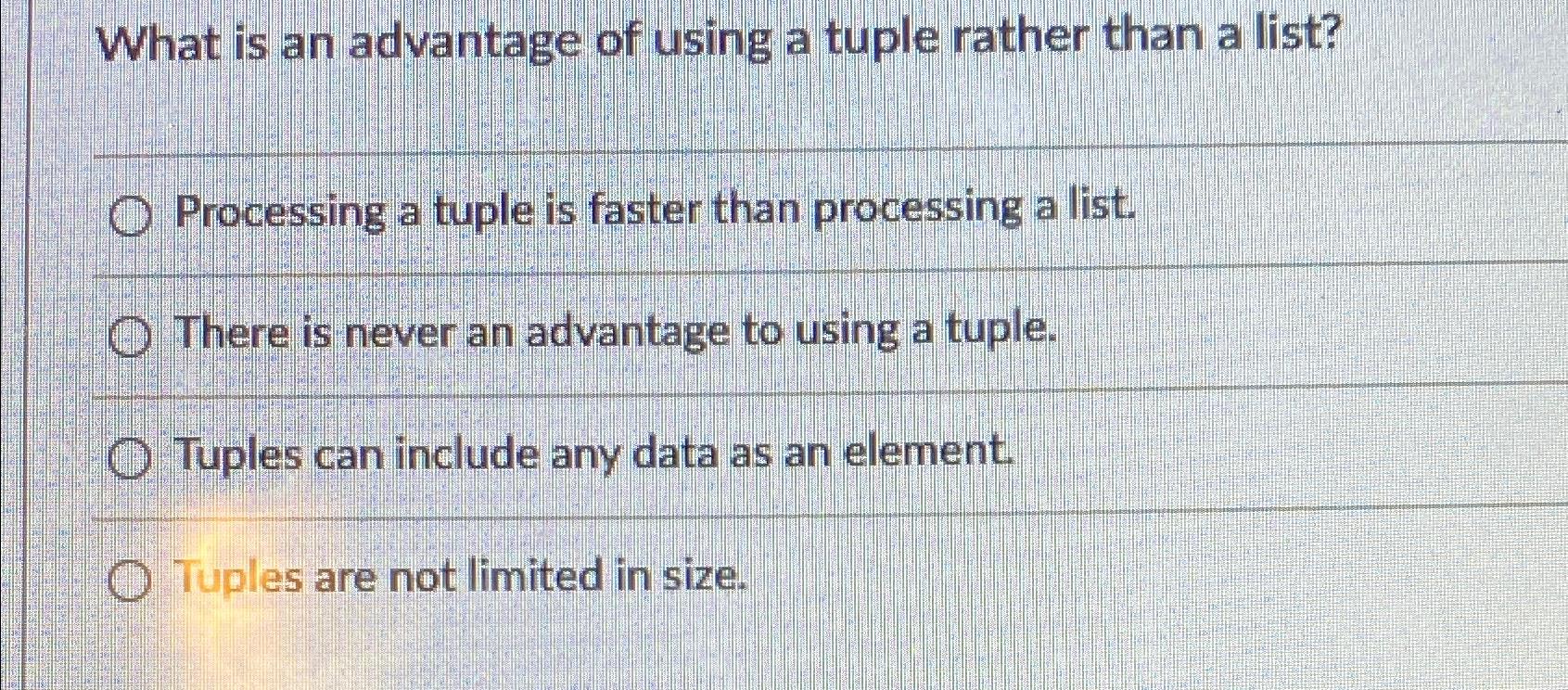 Solved What is an advantage of using a tuple rather than a | Chegg.com