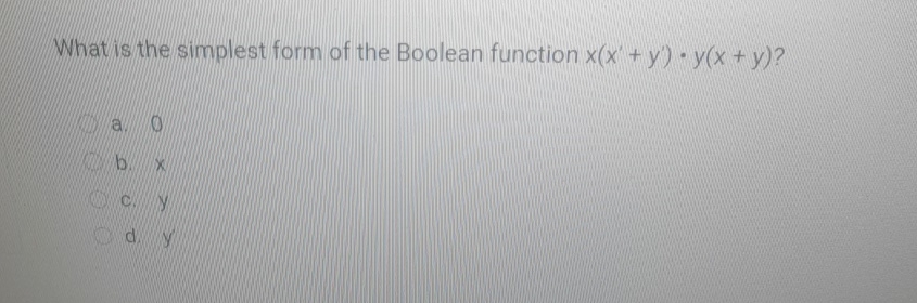Solved What is the simplest form of the Boolean function | Chegg.com