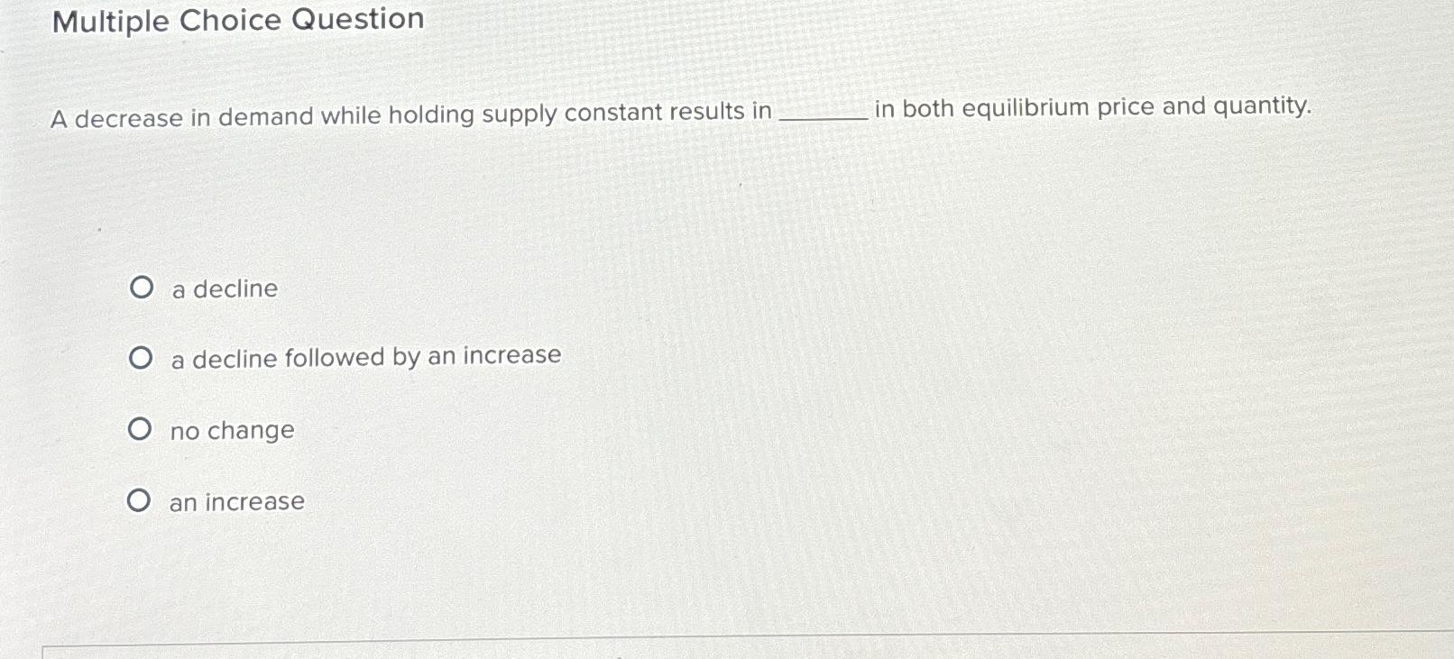 Solved Multiple Choice QuestionA decrease in demand while | Chegg.com