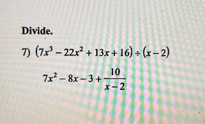 Solved Divide. (7x3−22x2+13x+16)÷(x−2)7x2−8x−3+x−210 | Chegg.com