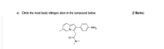 Solved e) Circle the most basic nitrogen atom in the | Chegg.com