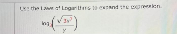 Solved Use the Laws of Logarithms to expand the expression. | Chegg.com