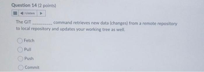 Solved The GIT command retrieves new data (changes) from a | Chegg.com