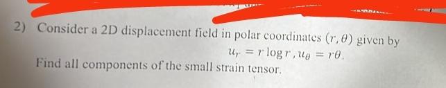 Solved Consider a 2D ﻿displacement field in polar | Chegg.com