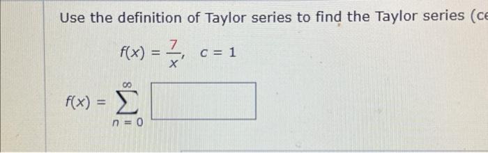 Solved Use the definition of Taylor series to find the | Chegg.com